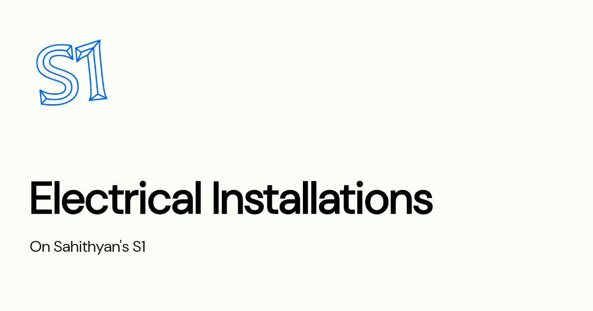 Electrical Installations | Sahithyan's S1