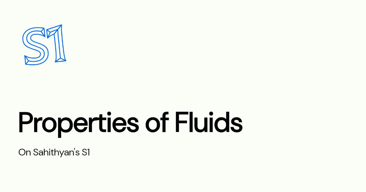 Properties of Fluids | Sahithyan's S1