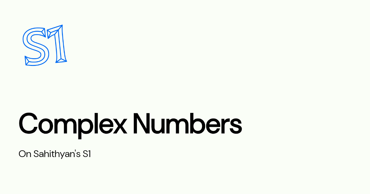 Complex Numbers | Sahithyan's S1