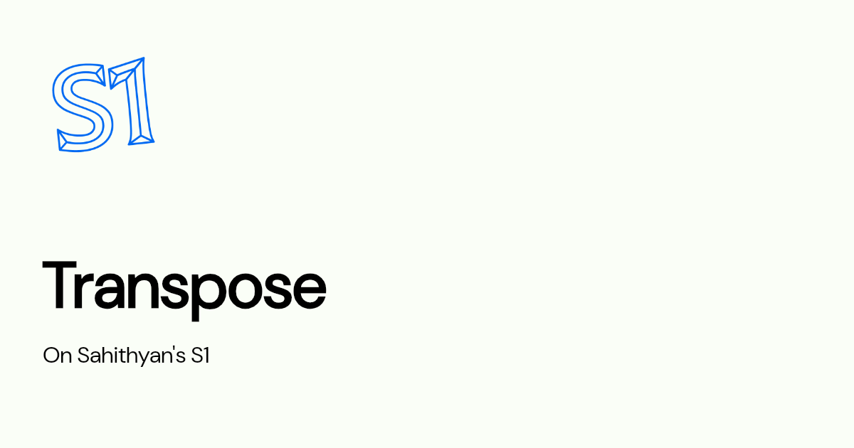 Transpose | Sahithyan's S1 Transpose | Sahithyan's S1