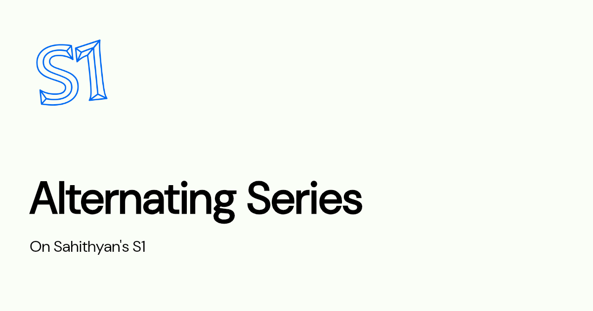 Alternating Series | Sahithyan's S1