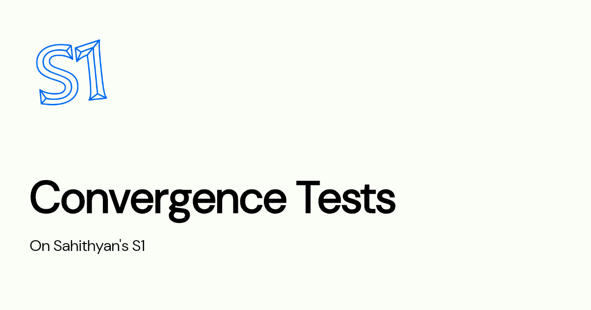 Convergence Tests | Sahithyan's S1 Convergence Tests | Sahithyan's S1