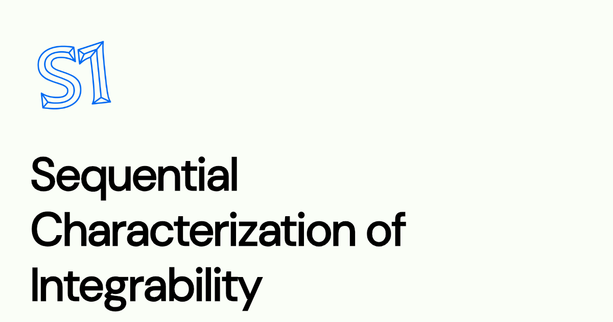 Sequential Characterization of Integrability | Sahithyan's S1 Sequential Characterization of Integrability | Sahithyan's S1