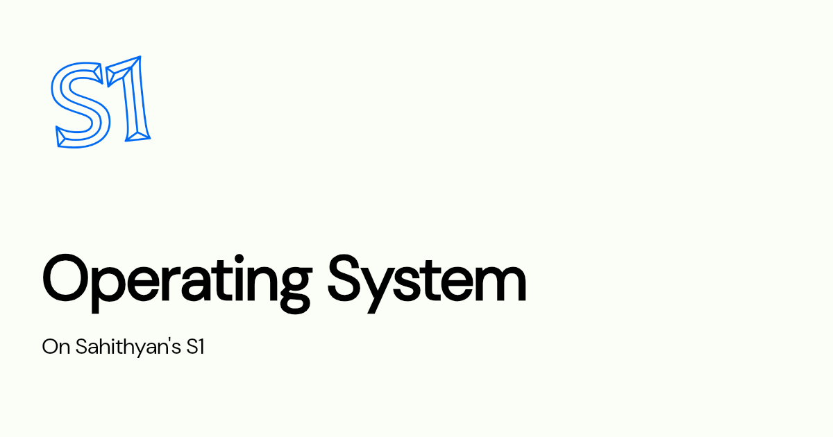 Operating System | Sahithyan's S1 Operating System | Sahithyan's S1
